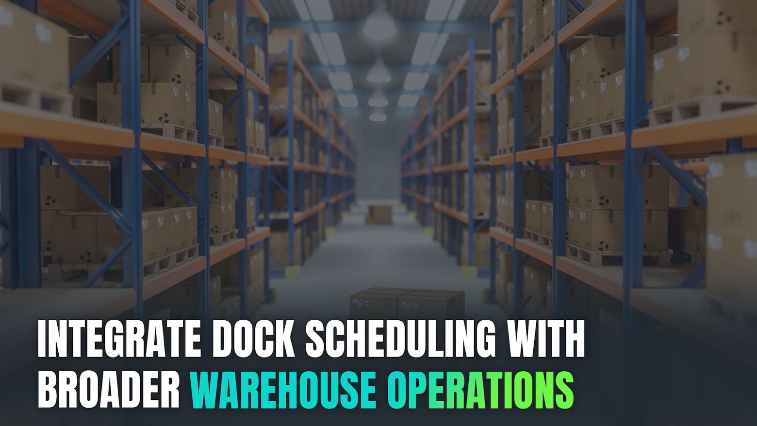 8 Ways to Improve Your Dock Appointment Scheduling